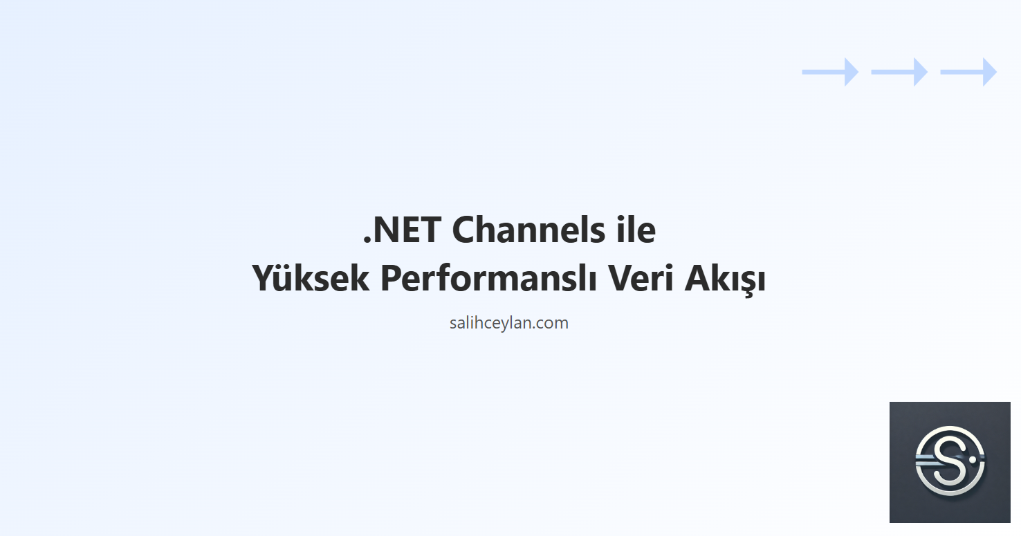 .NET Channels Yüksek Performanslı Veri Akışı Yönetimi